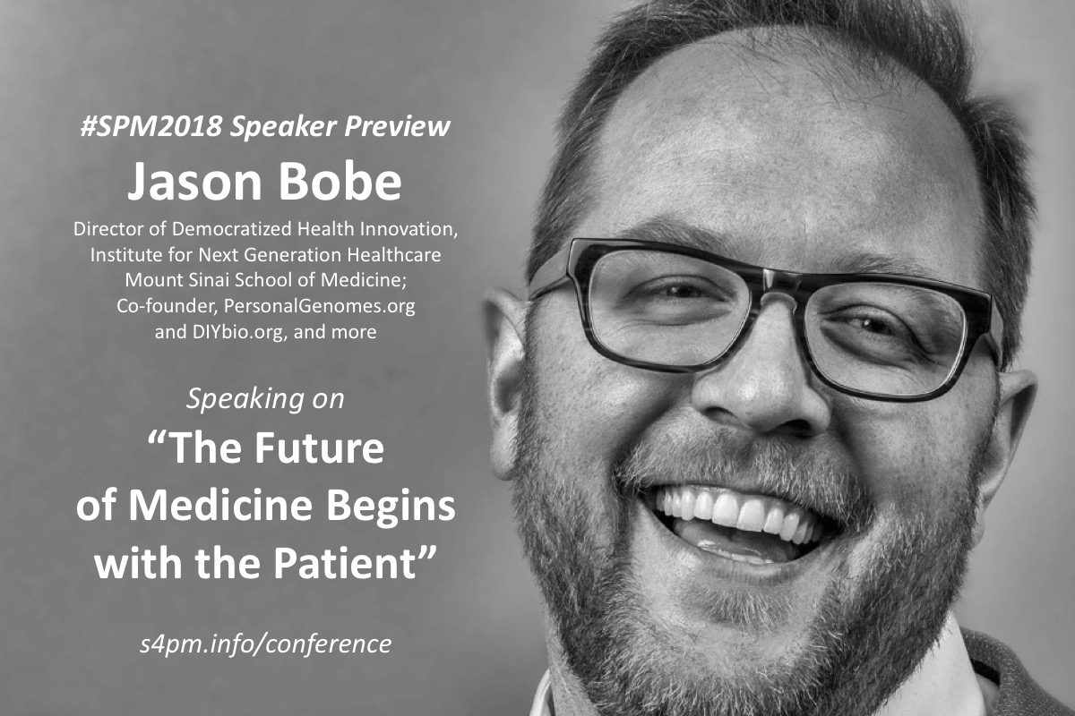 #SPM2018 speaker preview - Jason Bobe: "The future of medicine begins ...